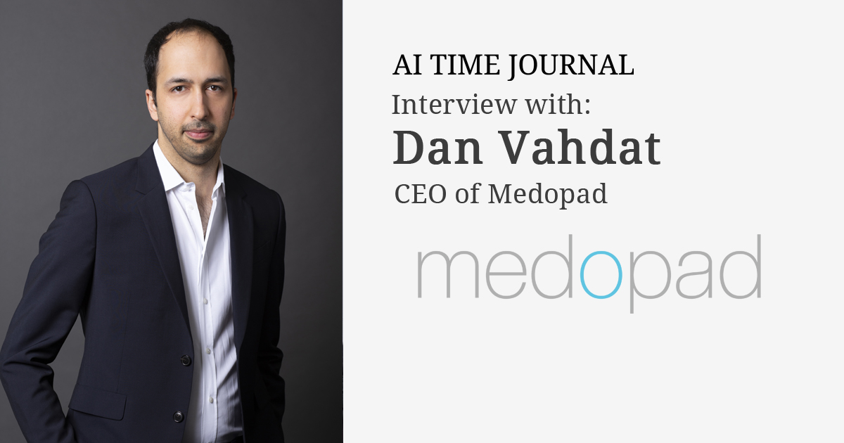 AI for Healthcare: Interview with Dan Vahdat, CEO of Medopad - AI Time ...